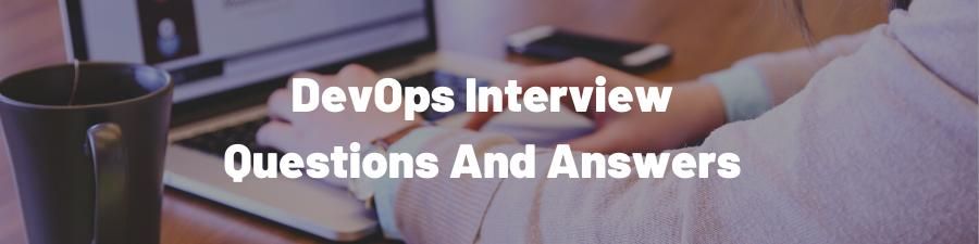 DevOps Engineer Interview Questions