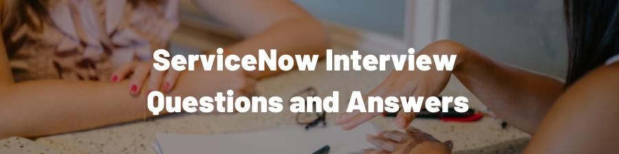 ServiceNow interview questions